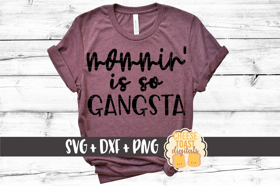 Mommin' Is So Gangsta SVG PNG DXF Cut Files, Lustiges Mom Shirt ...