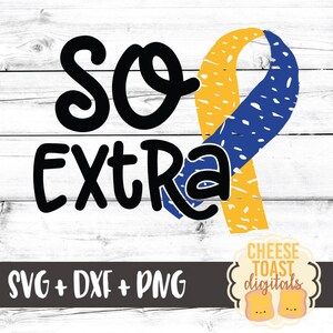 So Extra SVG PNG DXF Cut Files, Downs Svg, Down Syndrome Awareness ...