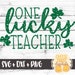 One Lucky Teacher Svg, Distressed Svg, St. Patrick's Day Svg, Shamrock ...