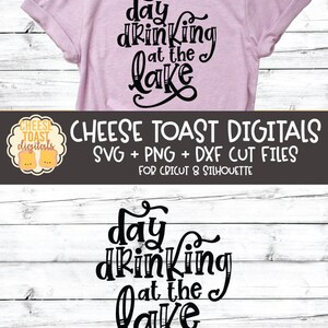 Day Drinking at the Lake SVG PNG DXF Cut Files, Lake Life Svg, Funny ...