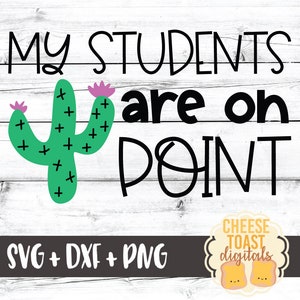 My Students Are on Point Svg, Cactus Svg, School Svg, Teacher, Cactus ...