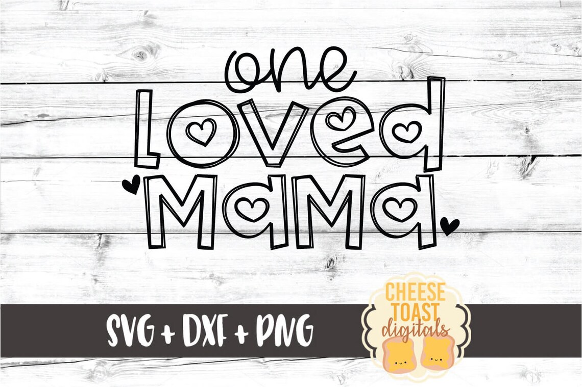 One Loved Mama SVG PNG DXF Cut Files, Valentine Svg, Mama Svg, Mom Svg ...