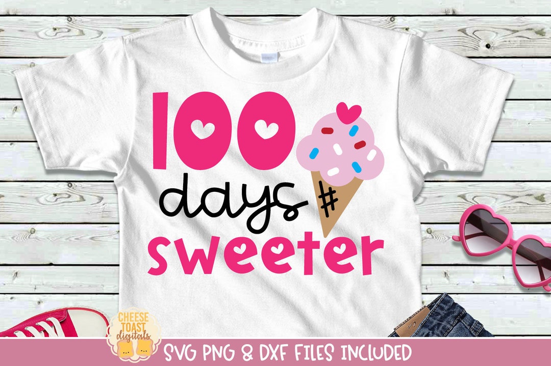 100 Days Sweeter SVG PNG DXF Cut Files, Funny 100th Day of School Shirt ...