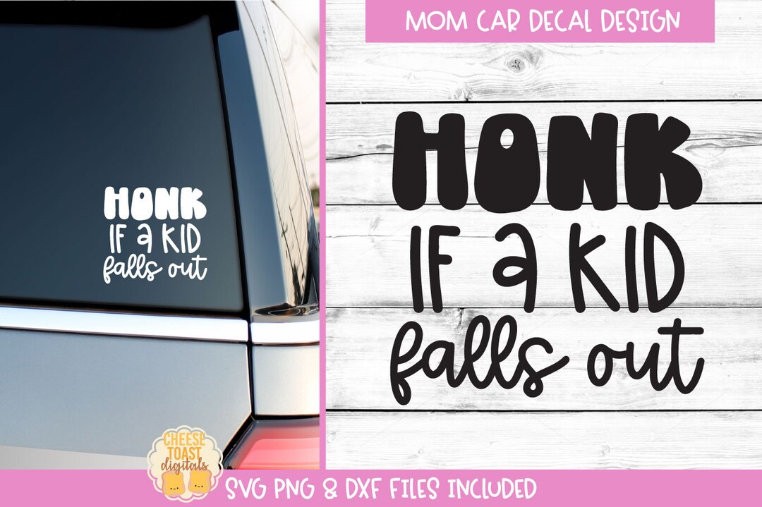 Honk If A Kid Falls Out SVG, Mom Car Decal, Funny Mom Sayings for Vinyl ...