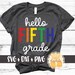 Rainbow Hello Fifth Grade SVG PNG DXF Cut Files, Back to School Shirt ...