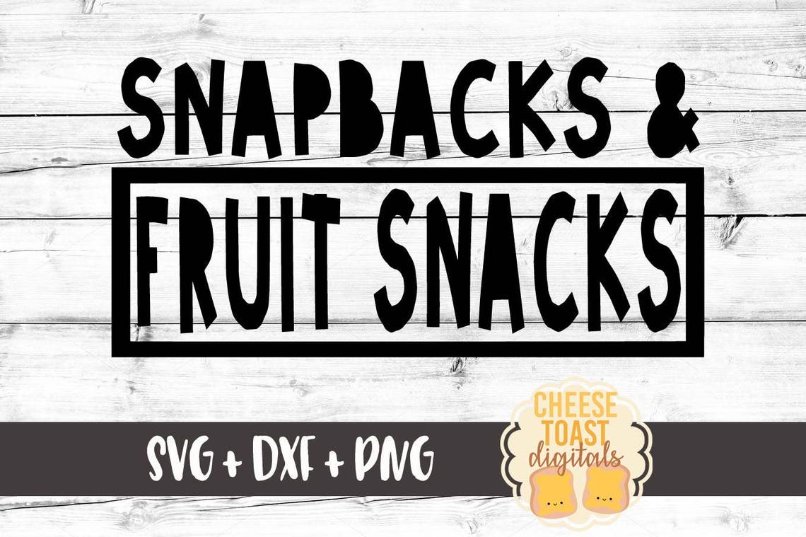 Snapbacks and Fruit Snacks SVG, Toddler Svg, Boy Svg, Kid Svg, Fruit ...