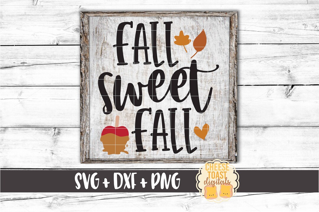 Fall Sweet Fall SVG PNG DXF Cut Files, Caramel Apple Design, Autumn ...