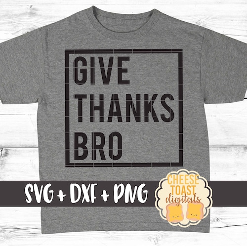 Give Thanks Bro SVG PNG DXF Cut Files Men's Thanksgiving | Etsy