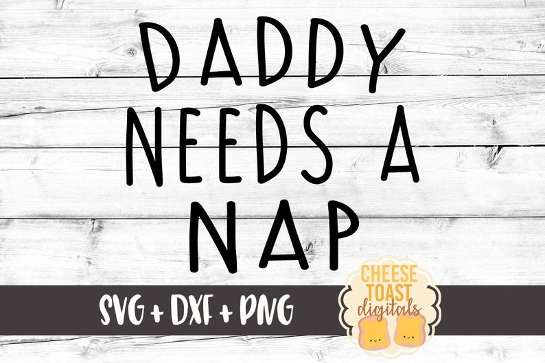 Daddy Needs A Nap SVG PNG DXF Cut Files Fathers Day Design - Etsy