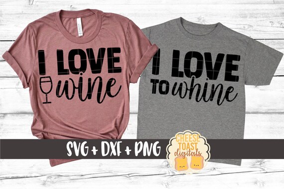 I Love Wine I Love to Whine SVG PNG DXF Cut Files Mom and | Etsy
