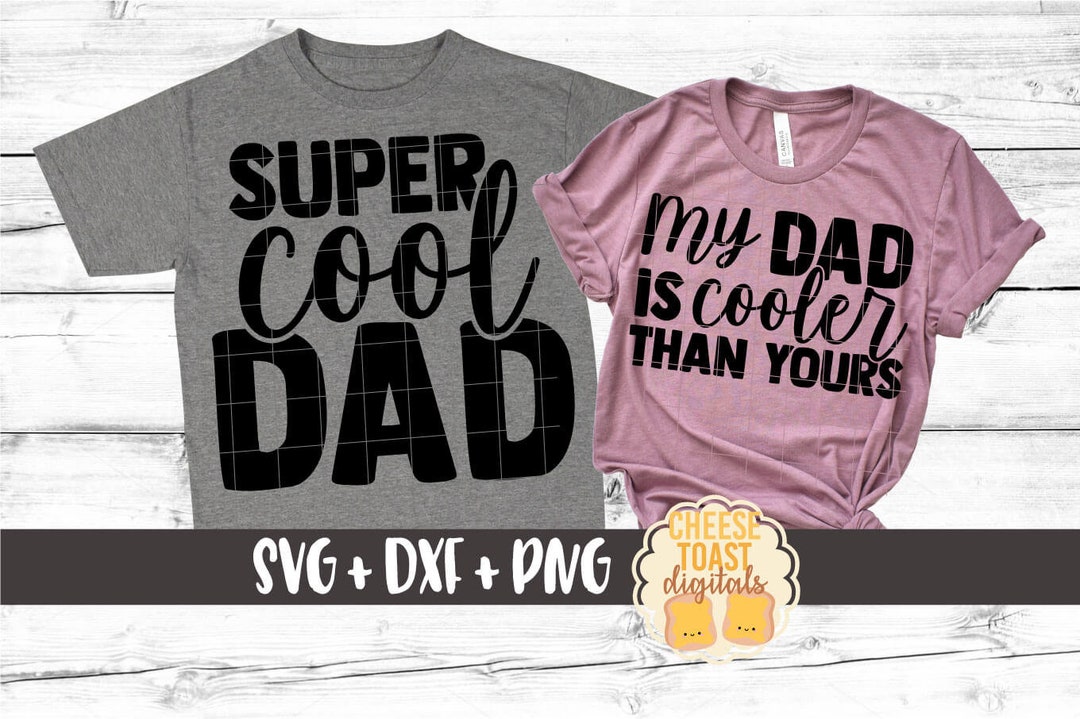 Super Cool Dad | My Dad is Cooler Than Yours SVG PNG DXF Cut Files ...