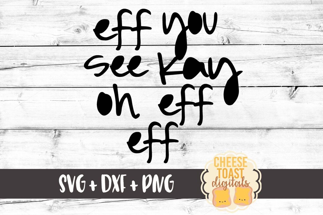 Eff You See Kay Oh Eff Eff Svg, Fuck off Svg, Bee Eye Tee See Aych Svg ...