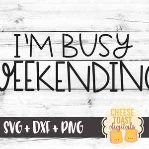I'm Busy Weekending Svg Weekend Vibes SVG Weekend Svg - Etsy
