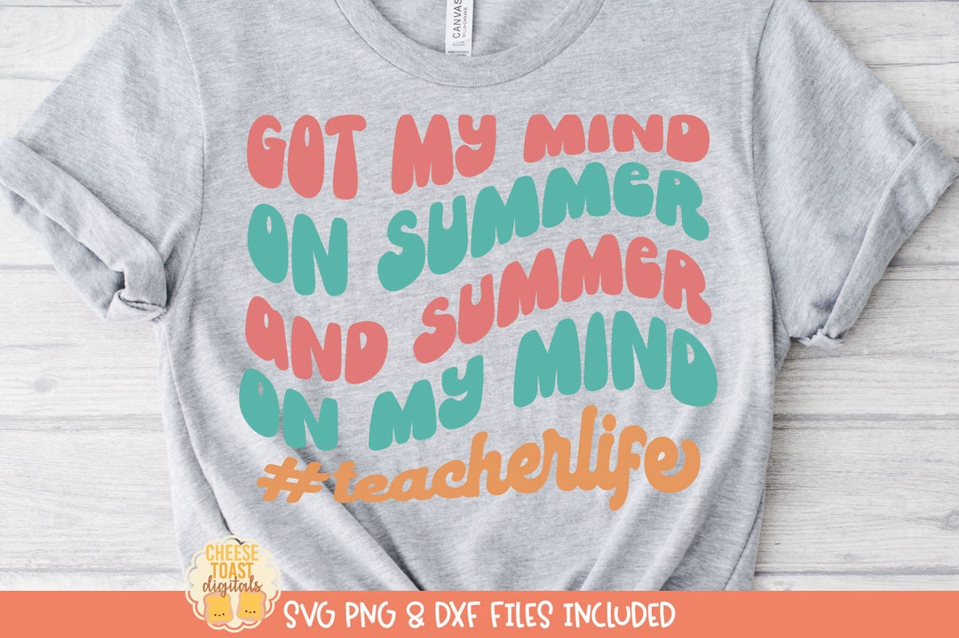 Got My Mind on Summer and Summer on My Mind Svg, Funny Teacher Life ...