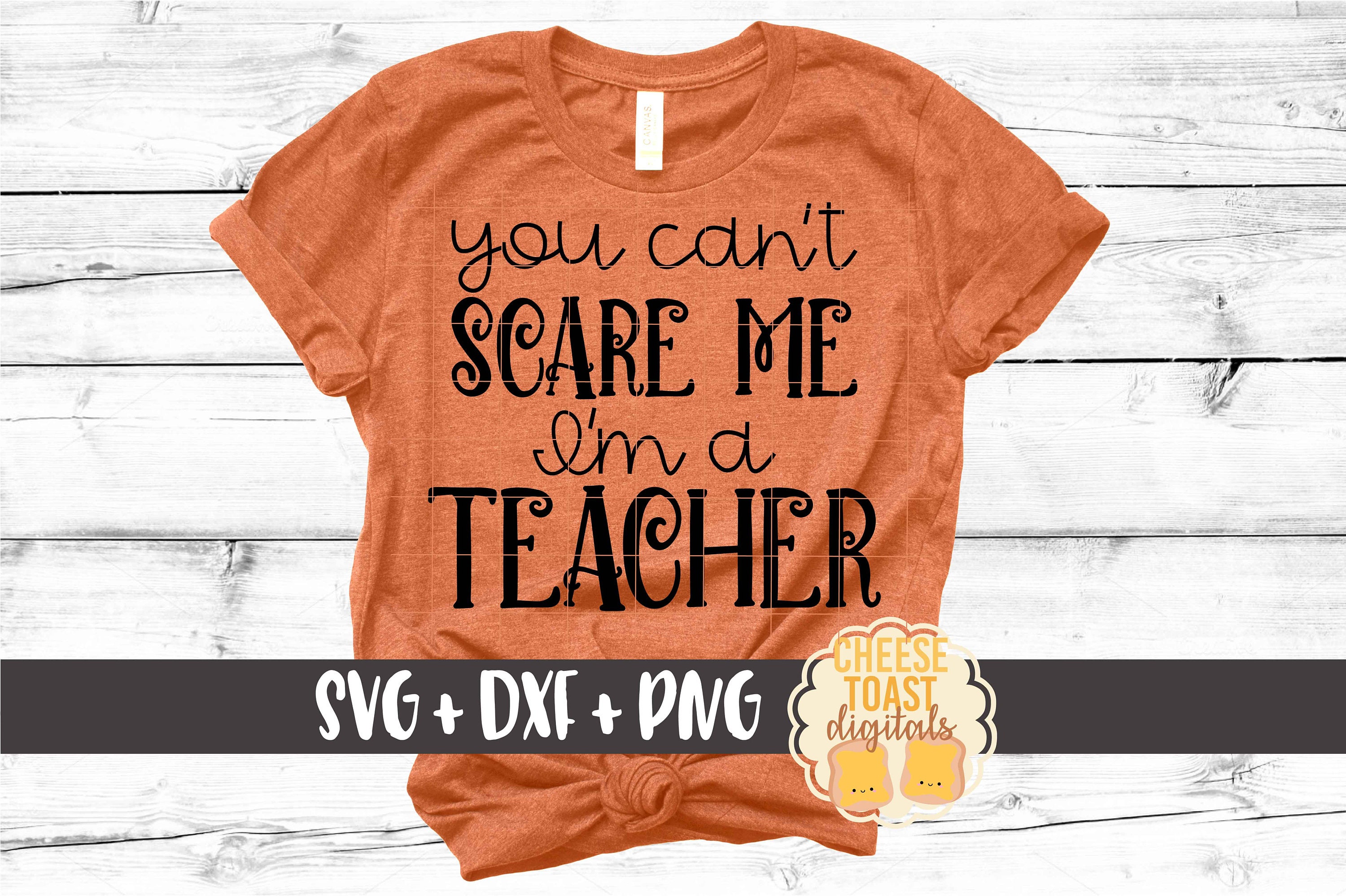 You Can't Scare Me I'm A Teacher SVG PNG DXF Cut Files, Teacher ...