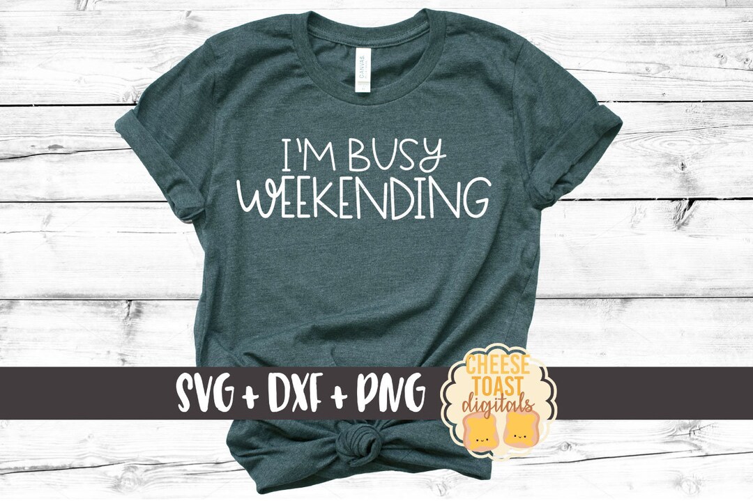 I'm Busy Weekending Svg Weekend Vibes SVG Weekend Svg - Etsy