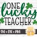 One Lucky Teacher Svg, St. Patrick's Day Svg, Shamrock Svg, Teacher Svg ...