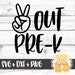Peace Out Pre-k Svg, End of School Svg, Last Day of School Svg ...