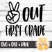 Peace Out First Grade, End of School Svg, Last Day of First Grade Svg ...