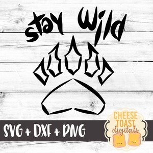 Stay Wild SVG, Paw Svg, Hand Drawn Svg, Bear Svg, Camping Svg, Toddler ...