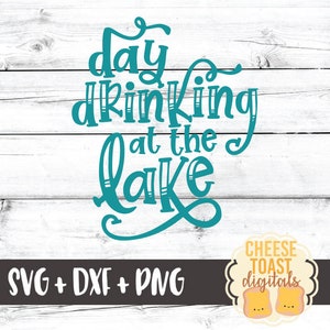 Day Drinking at the Lake SVG PNG DXF Cut Files, Lake Life Svg, Funny ...