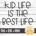 Kid Life is the Best Life Svg, Kid Life Svg, Kid Svg, Toddler Svg, Girl ...