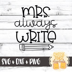 Mrs Always Write SVG PNG DXF Cut Files, Funny Teacher Shirt, Teacher ...
