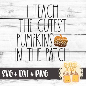 I Teach the Cutest Pumpkins in the Patch Svg, Teacher Svg, Fall Teacher ...