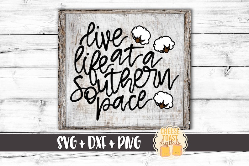 Live Life at A Southern Pace Svg, Cotton Svg, Southern Svg, Svg Files ...