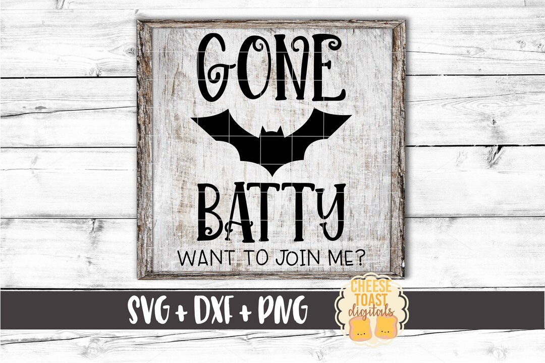 Gone Batty Want to Join Me SVG PNG DXF Cut Files, Halloween Sign, Fall ...