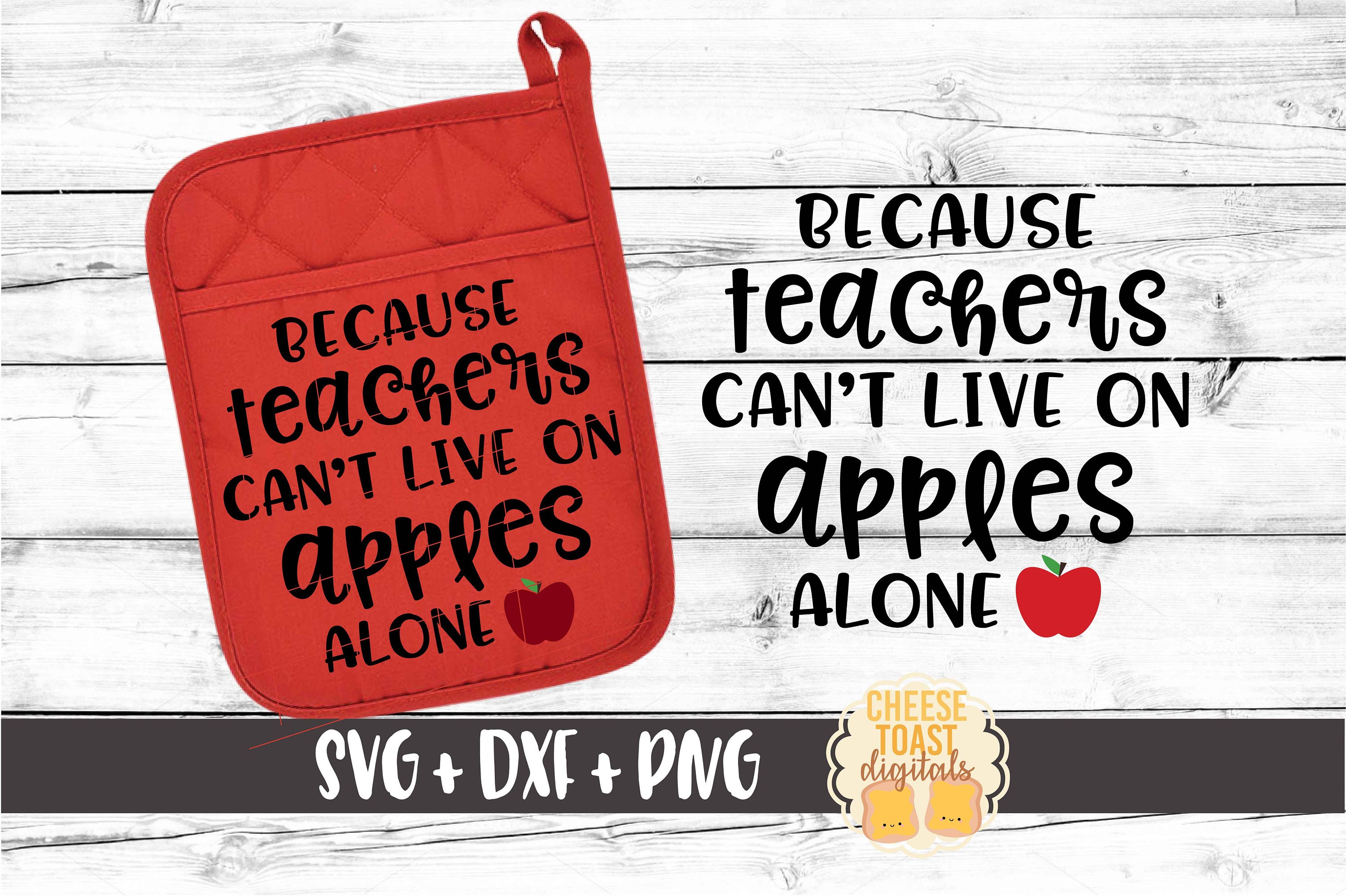 Because Teachers Can't Live on Apples Alone SVG, Oven Mitt, Pot Holder ...