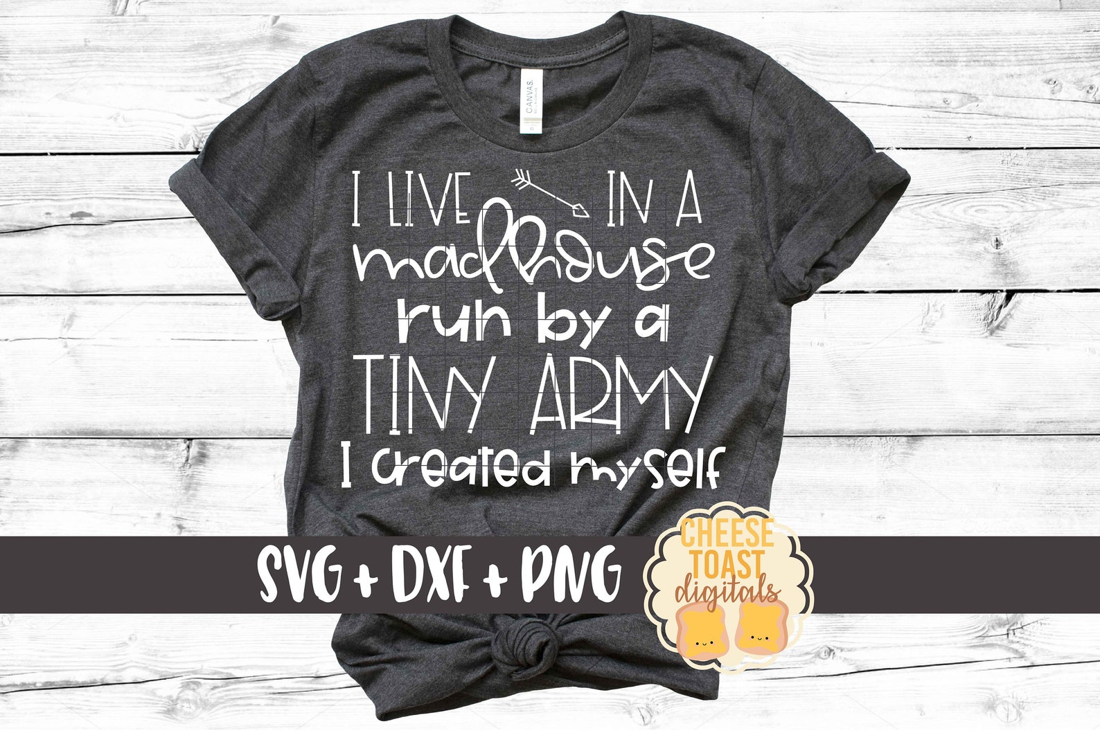 I Live in A Madhouse Run by A Tiny Army I Created Myself SVG, Funny Mom ...