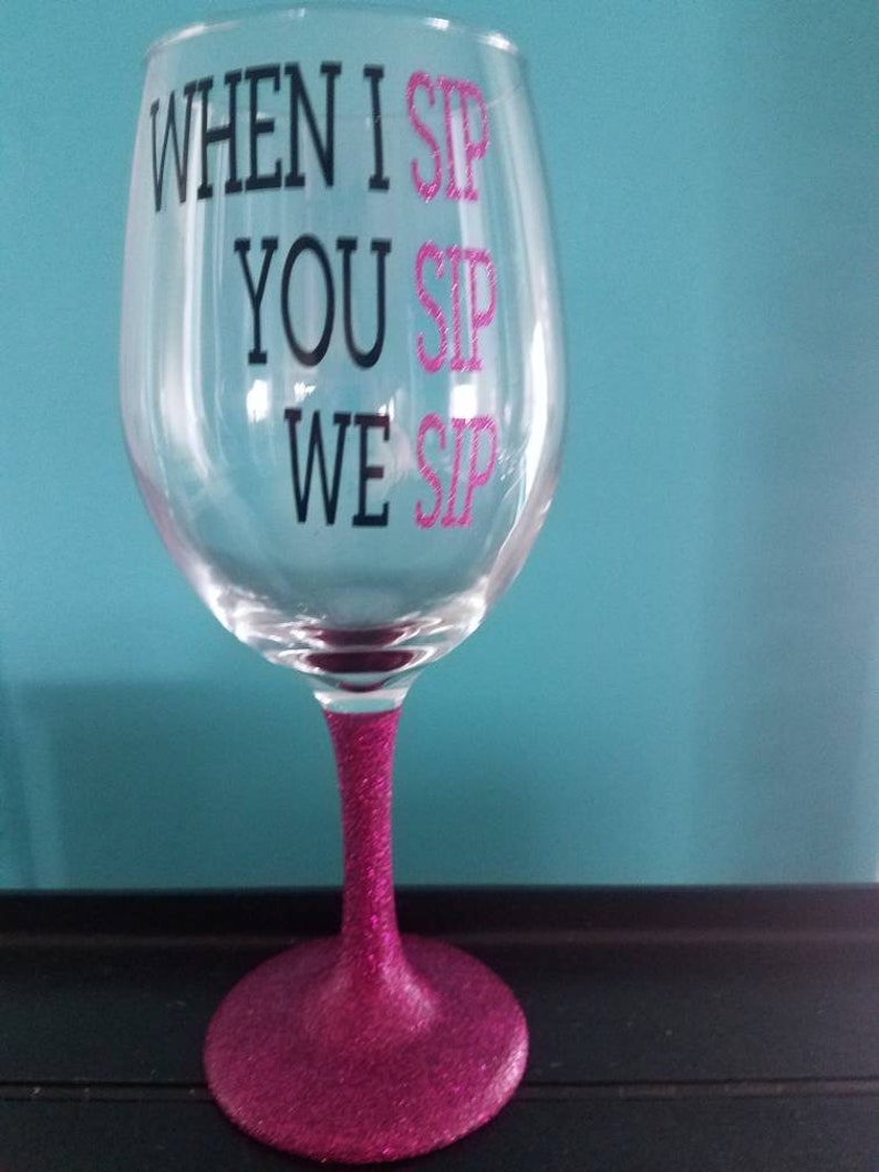 When I Sip You Sip We Sip Sparkled Stem Wine Glass - Etsy
