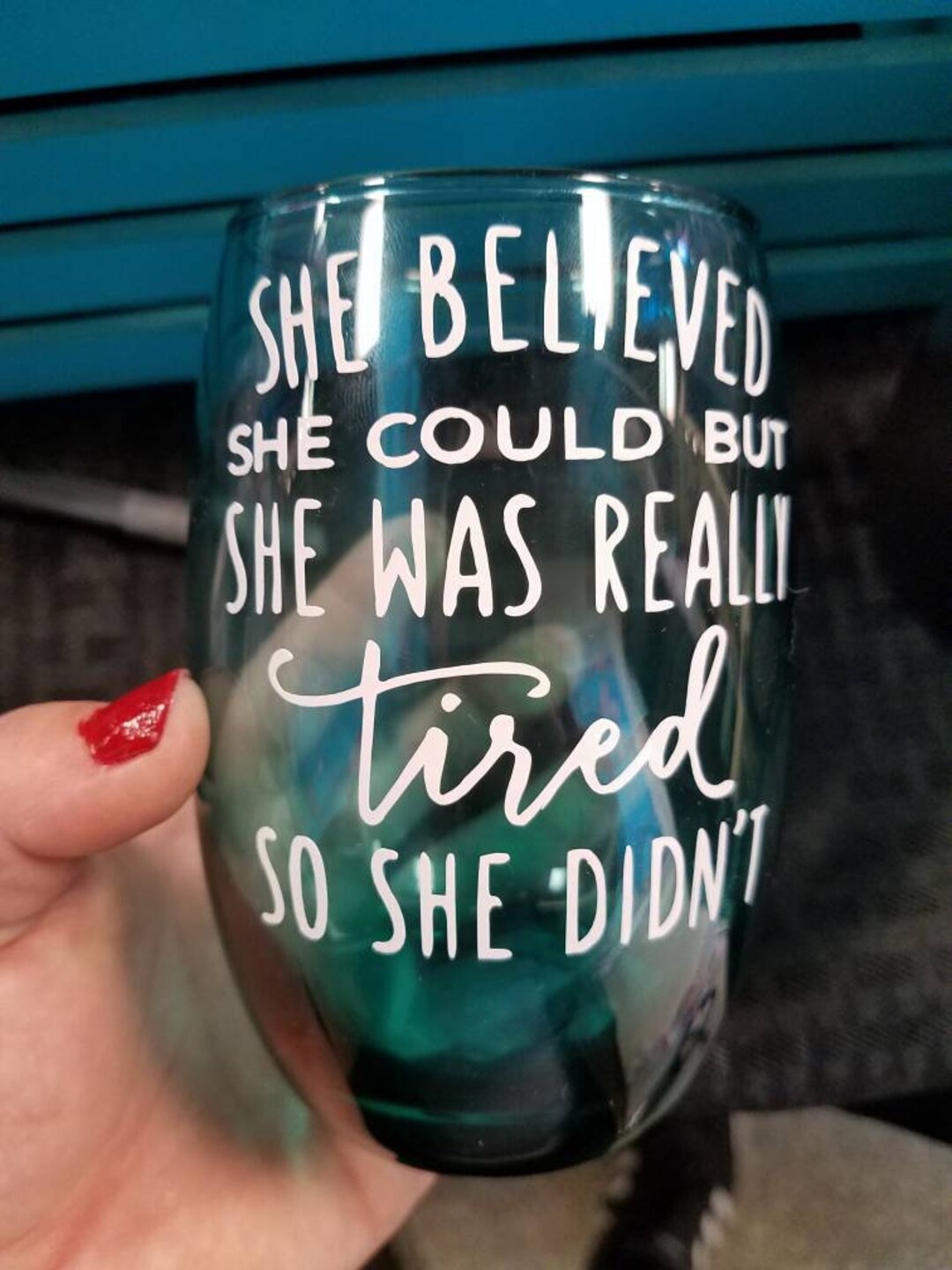 She Believed She Could but She Was Too Tired so She Didn't Teal ...