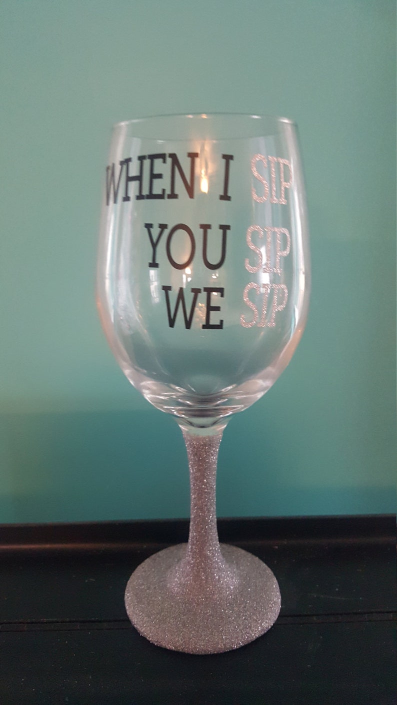 When I Sip You Sip We Sip Sparkled Stem Wine Glass - Etsy