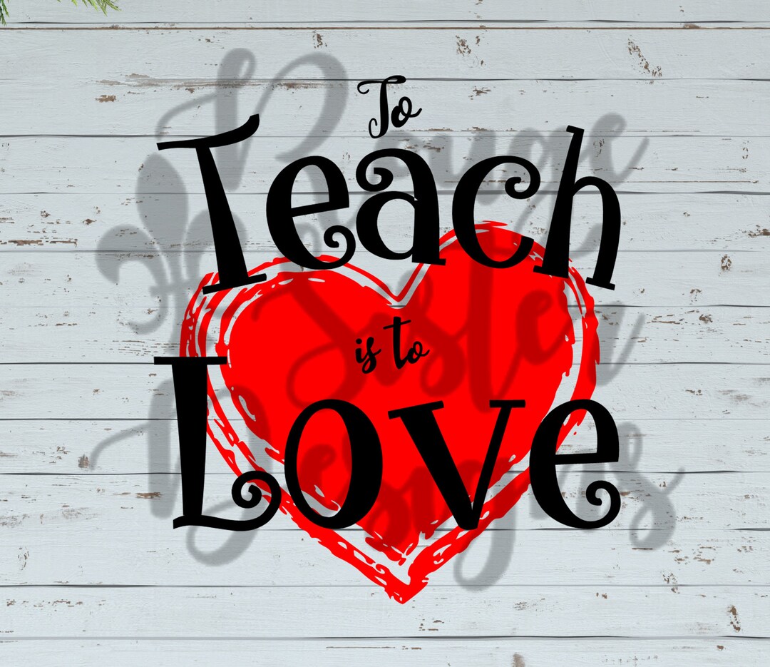 Teacher - Teach is Love SVG PNG JPEG Cuttable File for Silhouette - Etsy