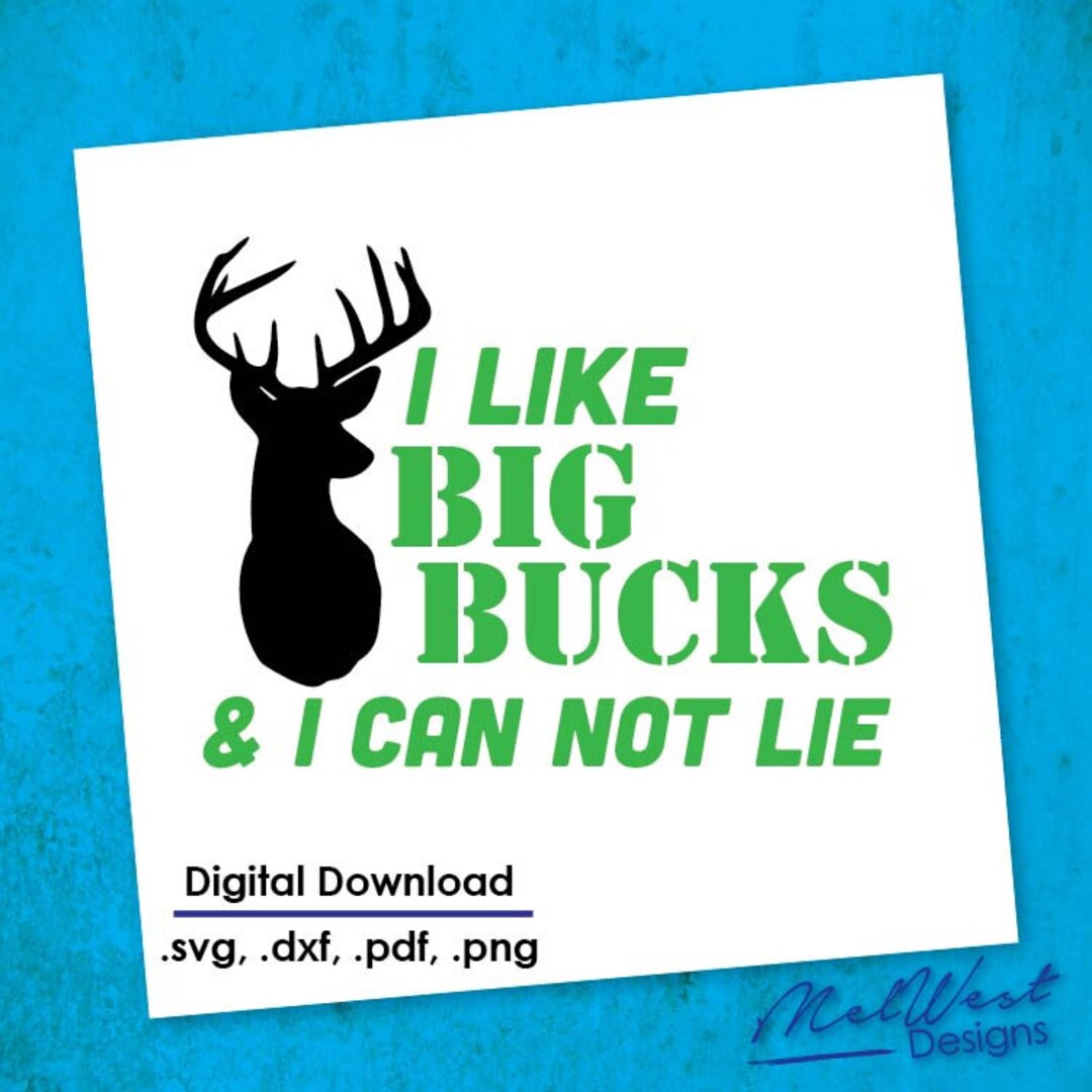 I Like Big Bucks Digital Download | Deer Hunting Design | Svg,dxf, Png ...