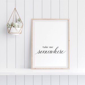 Take Me Somewhere Printable Sign | Printable Travel Quotes, Travel Wall ...