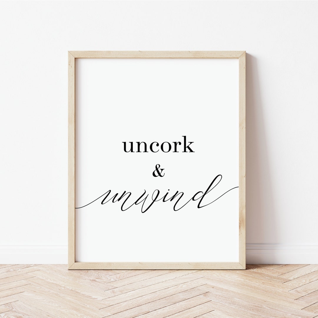 Uncork & Unwind Printable Quote Script Font, Wine Wall Art, DIY Uncork ...