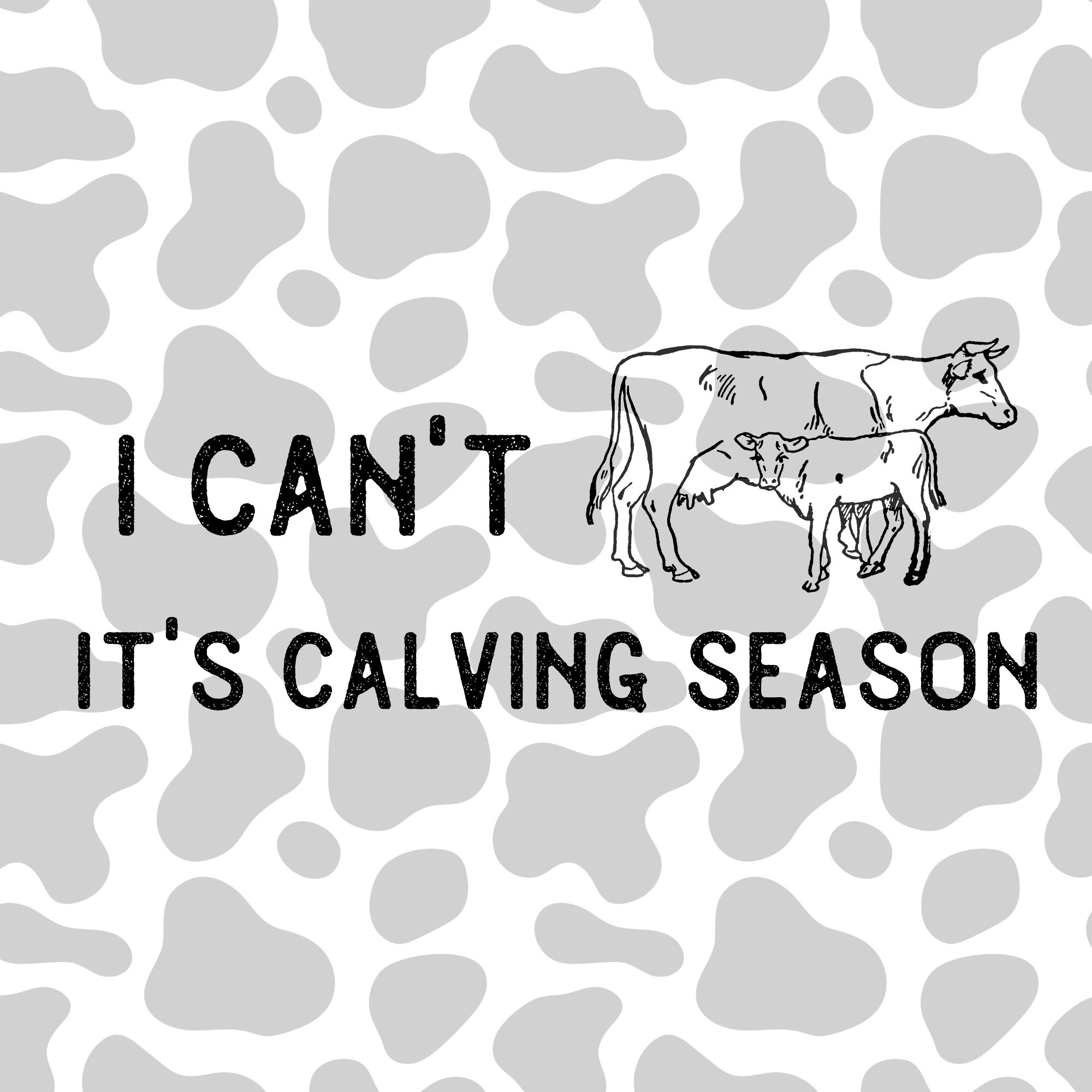 I Can't It's Calving Season // Instant Download// Svg //png - Etsy