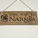 This Way to Narnia, Wall Decor, Wall Hanging, Wooden Sign, Oak Sign ...