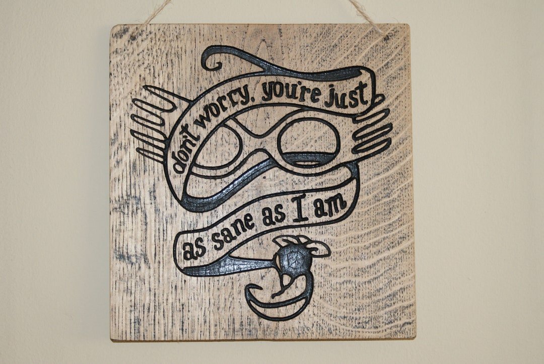 Don't Worry, You're Just as Sane as I Am, Harry Potter Signs, Wooden ...