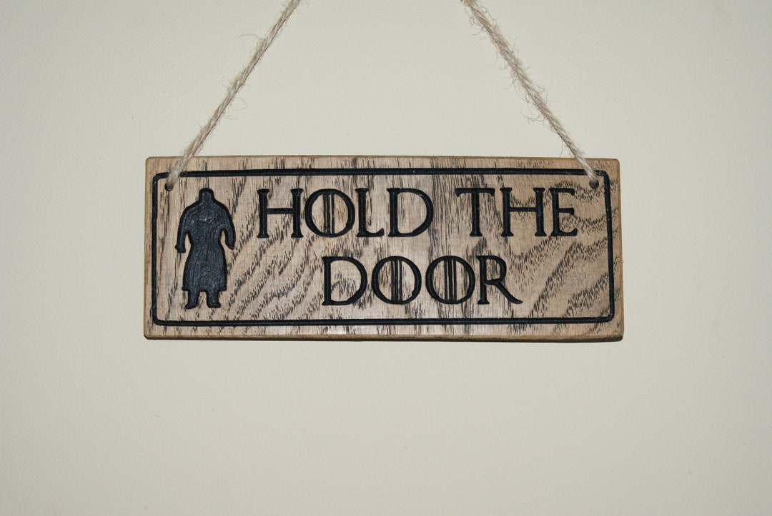 Game of Thrones, Hold the Door, Funny Signs, Geek Signs, Wooden Signs ...