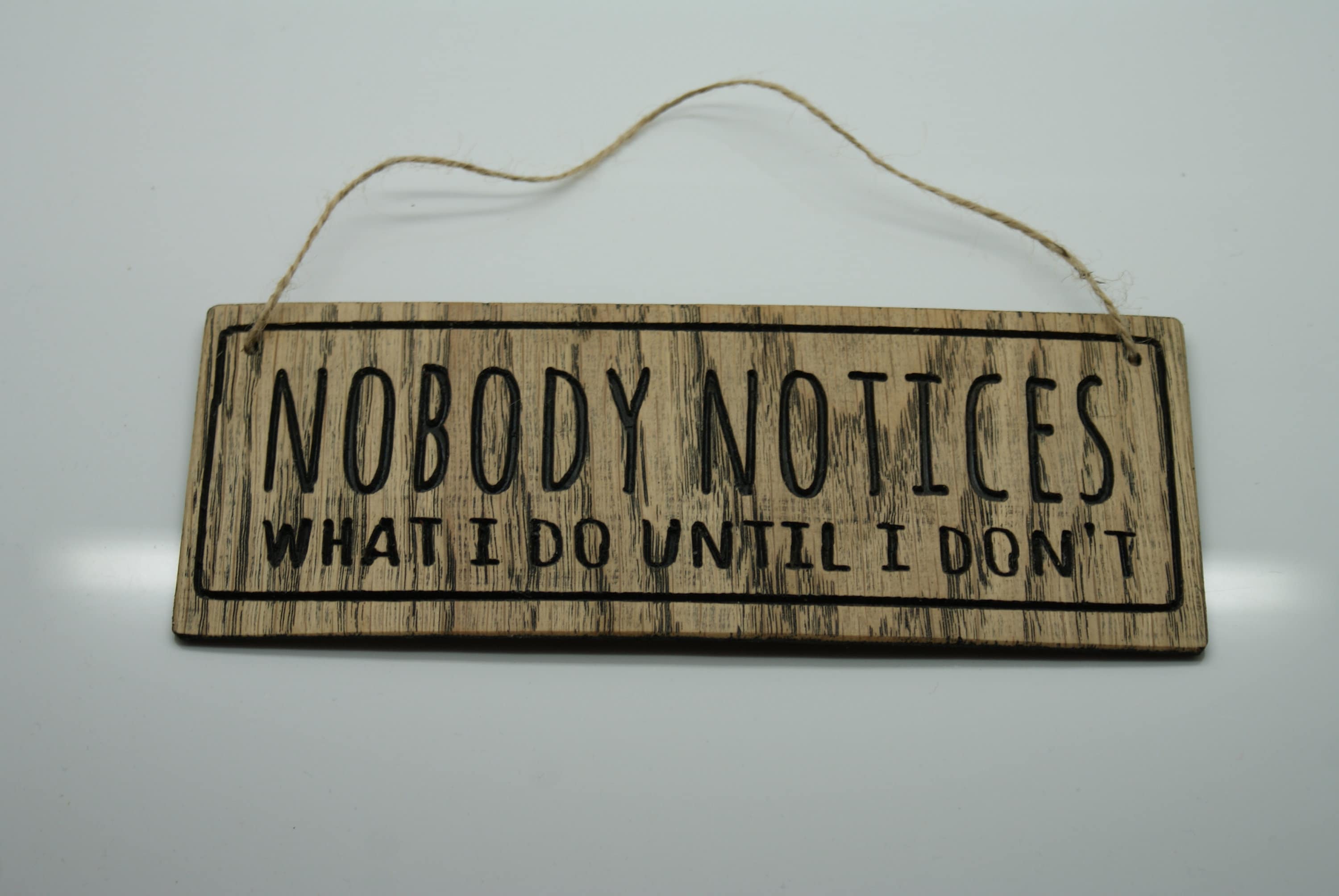 Nobody notices what I do until I don't Novelty Sign - Etsy.de