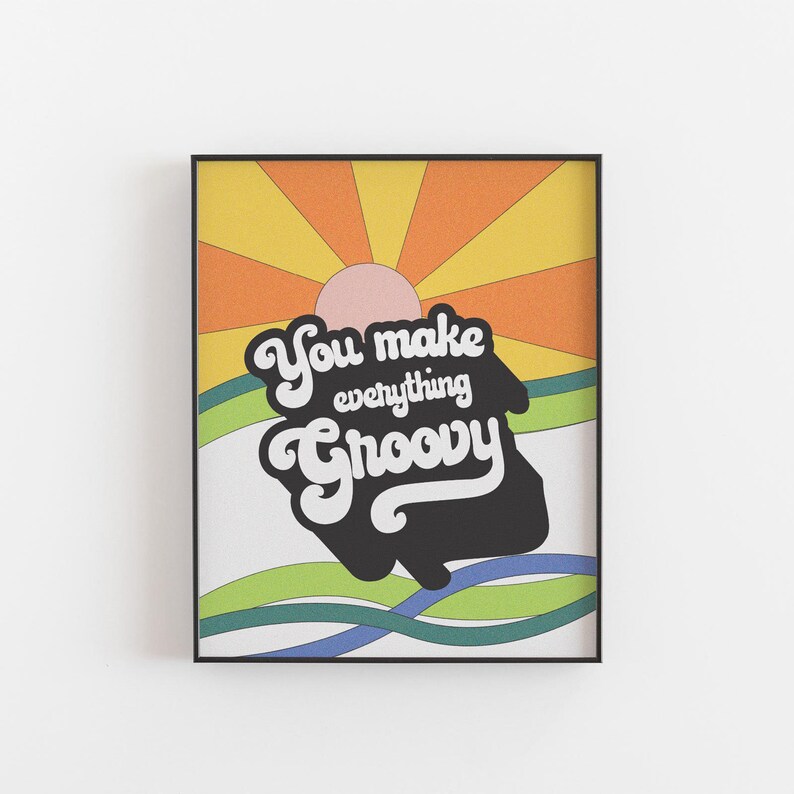 You Make Everything Groovy Art Print - Etsy