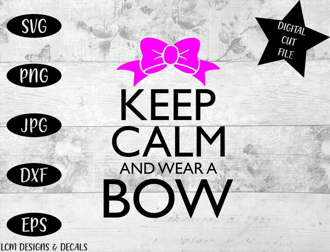SVG / Cut Files / Bow Svg / Keep Calm SVG / Baby Girl / Bow Lover / Svg ...