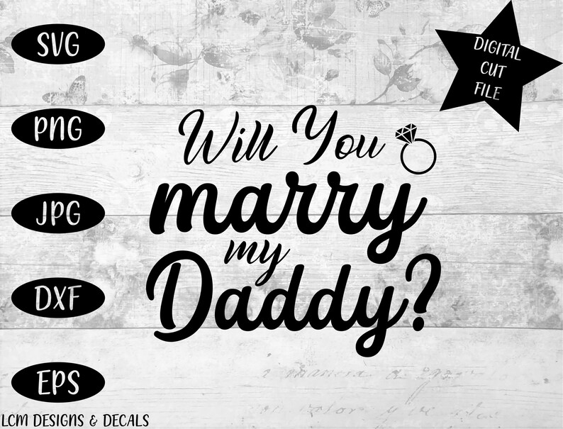 Svg Cut Files Will You Marry My Daddy Dxf Quote Svg Etsy