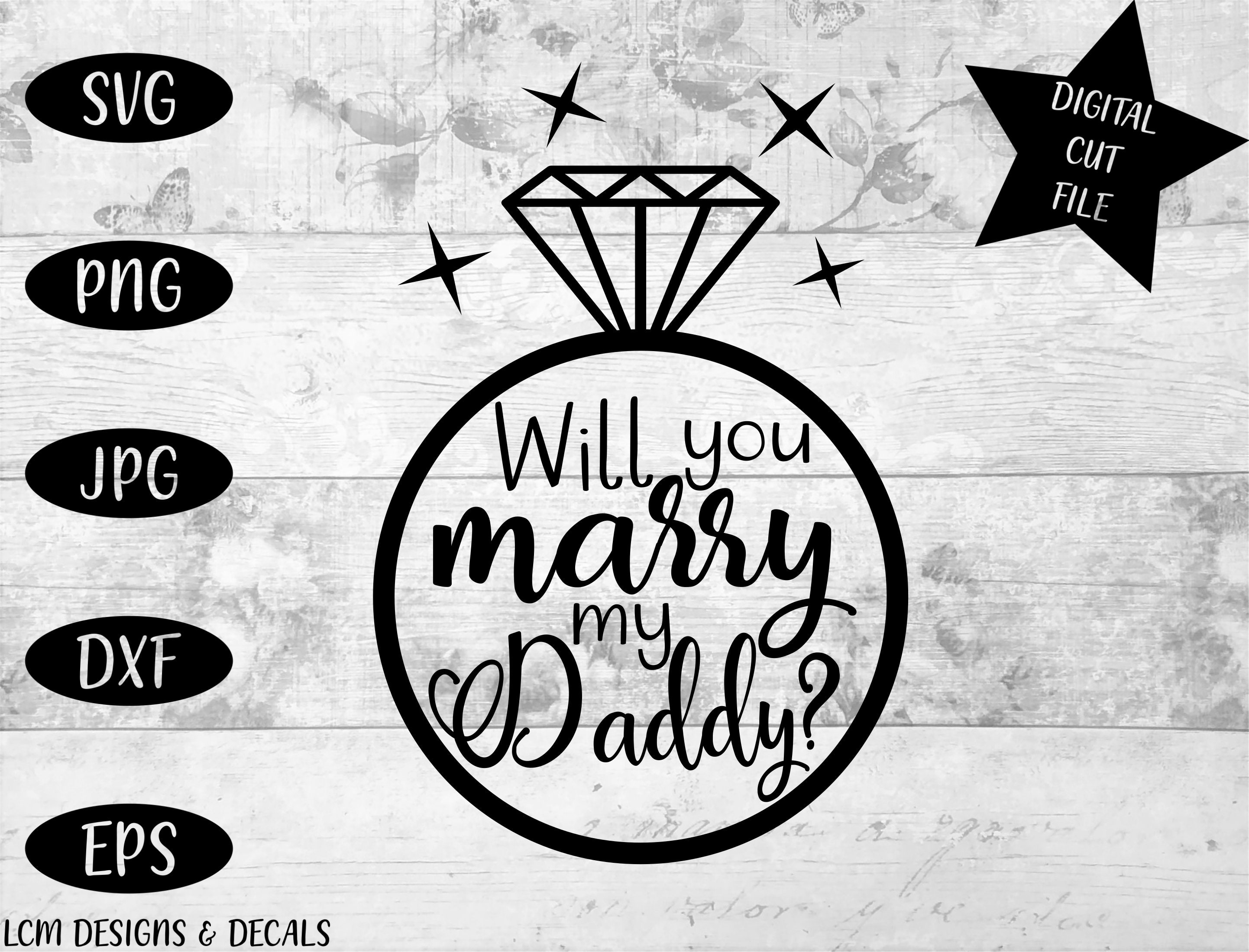 Svg Cut Files Will You Marry My Daddy Dxf Quote Svg Svg Files
