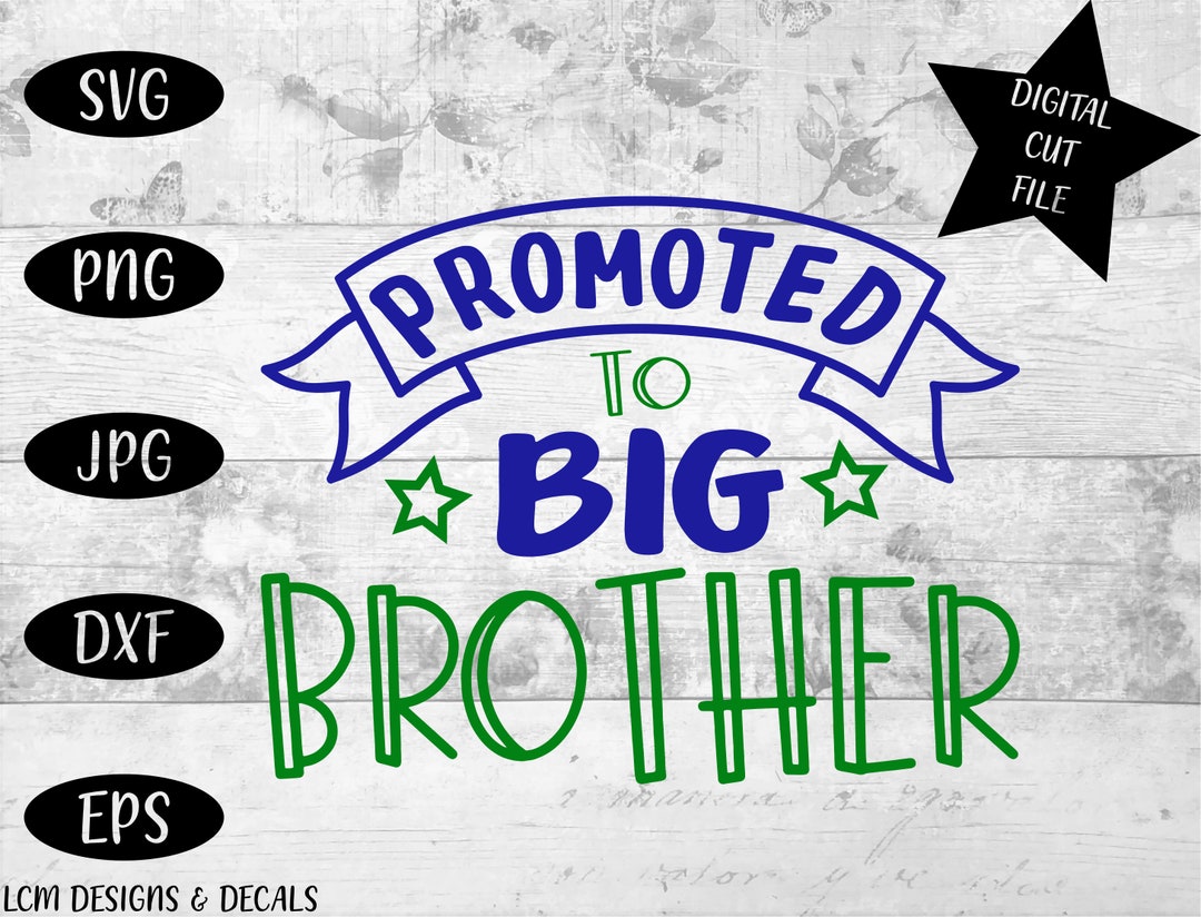 Promoted to Big Brother SVG Cut File / Digital Cut File / Big Brother ...