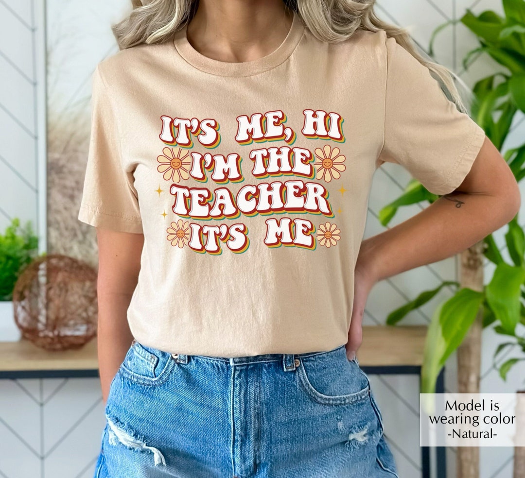 It's Me Hi I'm the Teacher It's Me Shirt, Teacher T-shirt, Teacher ...